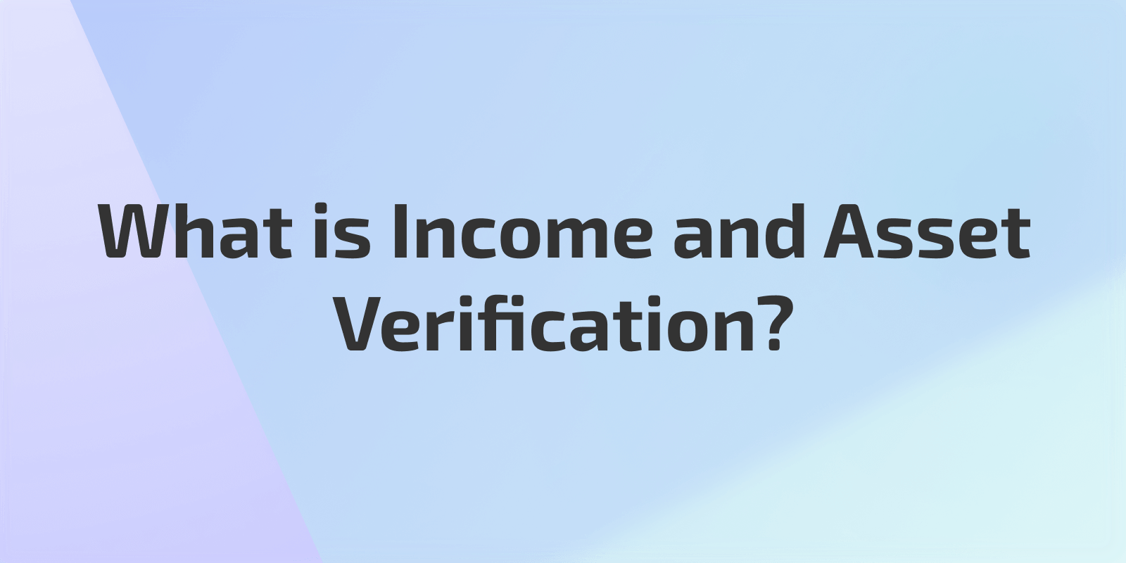 Income and Asset Verification: Best Practices & Key Document